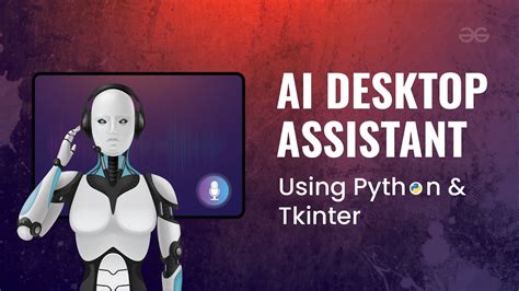 Create Ai Desktop Virtual Assistant Using Python And Tkinter Python