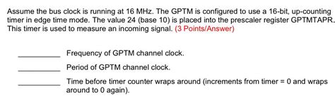 Solved Assume The Bus Clock Is Running At 16 MHz The GPTM Chegg Com