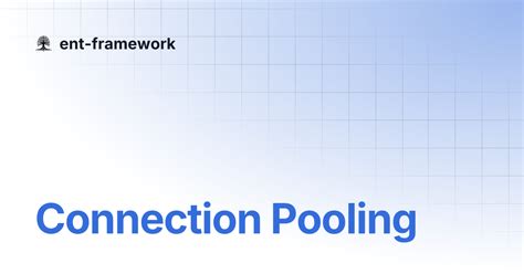 Connection Pooling Ent Framework