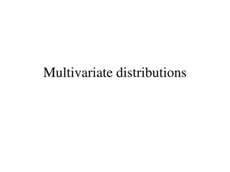Ppt Multivariate Distributions Powerpoint Presentation Free Download Id 5757778