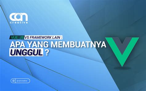 Vuejs Vs Framework Lain Apa Yang Membuatnya Unggul Jasa Pembuatan Web And Aplikasi Android Ios