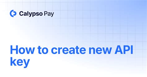 How To Create New Api Key Calypso Finance Docs