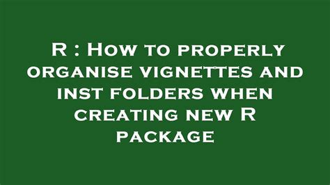 R How To Properly Organise Vignettes And Inst Folders When Creating