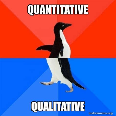 Quantitative Qualitative Socially Awesome Awkward Penguin Meme Generator