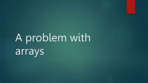 Loops And Arraysobjectivesarrays Are A Series Of Elements Consipdf