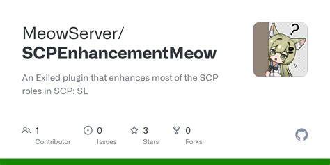 GitHub MeowServer SCPEnhancementMeow An Exiled Plugin That Enhances Most Of The SCP Roles In