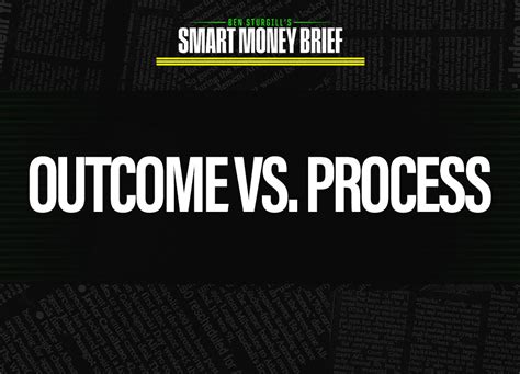 Outcome Vs Process Smart Money Brief