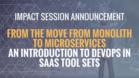 Impact Session Announcement From The Move From Monolith To Microservices An Introduction To