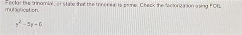 Solved Factor The Trinomial Or State That The Trinomial Is