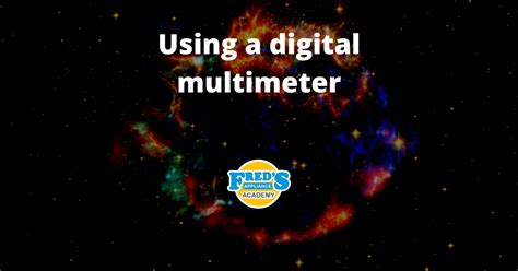 The Fundamentals Of Using A Digital Multimeter Fred S Appliance Academy