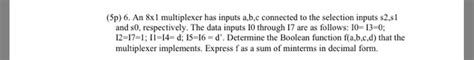 solved an 8 times 1 multiplexer has inputs a b c connected