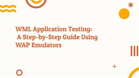 Describe How To Test Wml Applications Using A Wap Emulator Provide