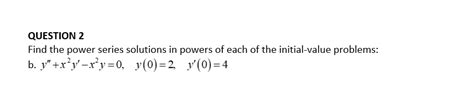 Solved QUESTION Find The Power Series Solutions In Powers Chegg Com