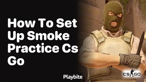 How To Set Up Smoke Practice In Csgo Playbite