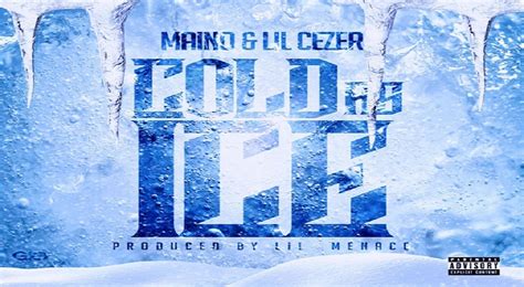 Maino And Lil Cezer Cold As Ice