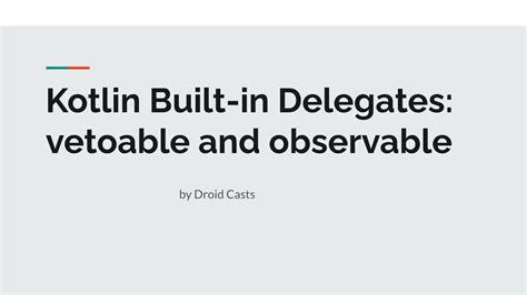 Kotlins Built In Delegates Vetoable And Observable Youtube