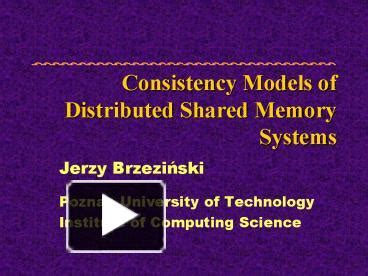 Ppt Consistency Models Of Distributed Shared Memory Systems Powerpoint Presentation Free To