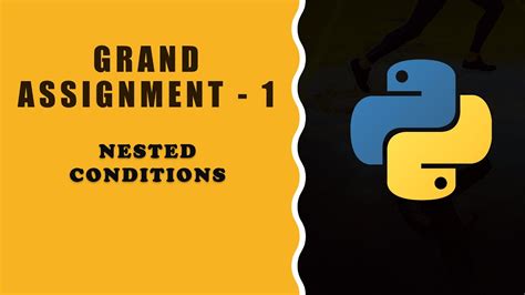 Nested Conditions Grand Assignment 1 Grand Assignment 1 In Python