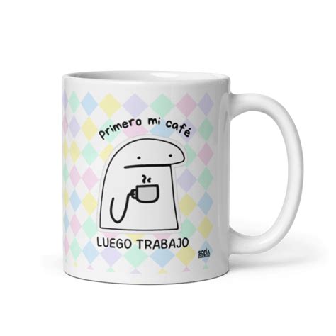 Flork Primero Mi CafÉ Luego Trabajo Sofia T And Deco