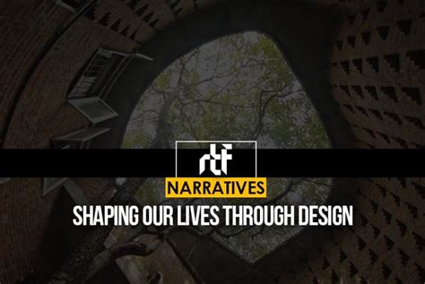 Architectural Narratives Shaping Our Lives Through Design Rtf Rethinking The Future