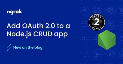 ngrok on linkedin ngrok blog add oauth 2 0 to a node js crud app