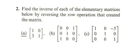 Solved 2 Find The Inverse Of Each Of The Elementary