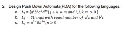 Solved Design Push Down Automata PDA For The Following Chegg