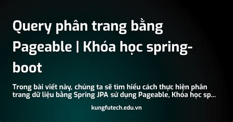 Query Phân Trang Bằng Pageable Khóa Học Spring Boot