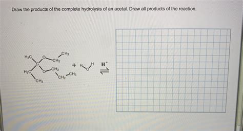 Solved Draw The Products Of The Complete Hydrolysis Of An Chegg