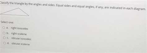 solved classify the triangle by the angles and sides equal sides and