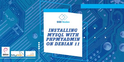 How To Install Mysql And Phpmyadmin On Debian 11 Ssd Nodes
