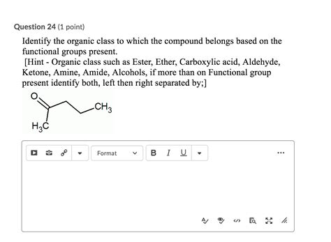Solved Question Point Identify The Organic Class To Chegg