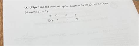 solved q2 25p ﻿find the quadratic spline function for the