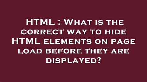 Html What Is The Correct Way To Hide Html Elements On Page Load Before They Are Displayed