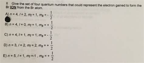 Solved Give The Set Of Four Quantum Numbers That Could