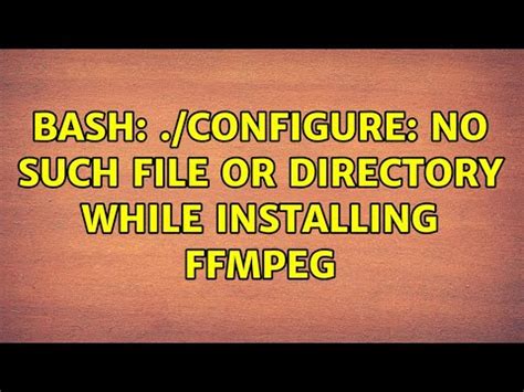 Bash Configure No Such File Or Directory While Installing FFMPEG YouTube