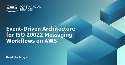 Event Driven Architecture For Iso 20022 Messaging Workflows On Aws Aws For Industries