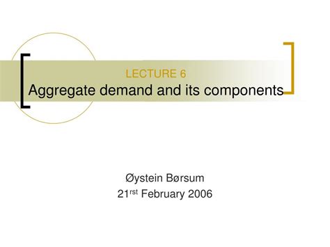 Ppt Lecture 6 Aggregate Demand And Its Components Powerpoint