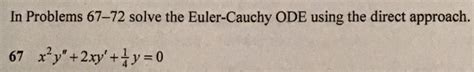 Solved In Problems 67 72 Solve The Euler Cauchy Ode Using