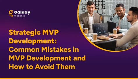Strategic Mvp Development Common Mistakes In Mvp Development And How