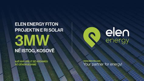 Elen Energy Wins New Svb 3mw Solar Project In Istog Kosovo A Step