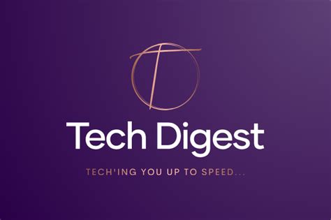 Techie Digest Tech Ing You Up To Speed