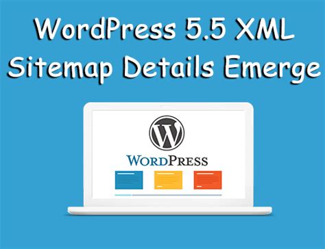 wordpress 5 5 xml sitemap details emerge