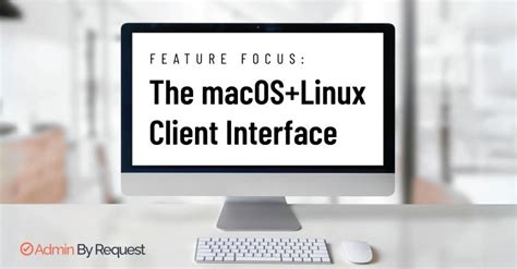 admin by request on linkedin feature focus the macos and linux client