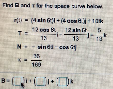 solved find b and t for the space curve below r t 4 sin