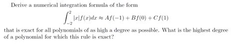 Solved Derive A Numerical Integration Formula Of The Form