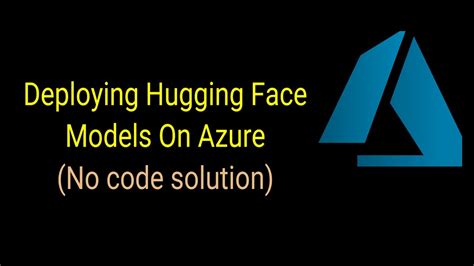 How To Deploy Hugging Face Models On Azure No Code Solution YouTube
