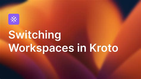 switching workspaces in kroto