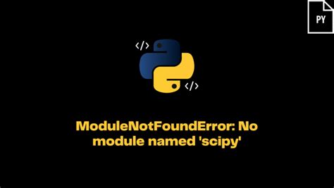 Modulenotfounderror No Module Named Scipy Itsmycode