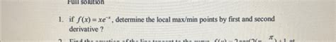 Solved If Fxxe X ﻿determine The Local Maxmin Points By